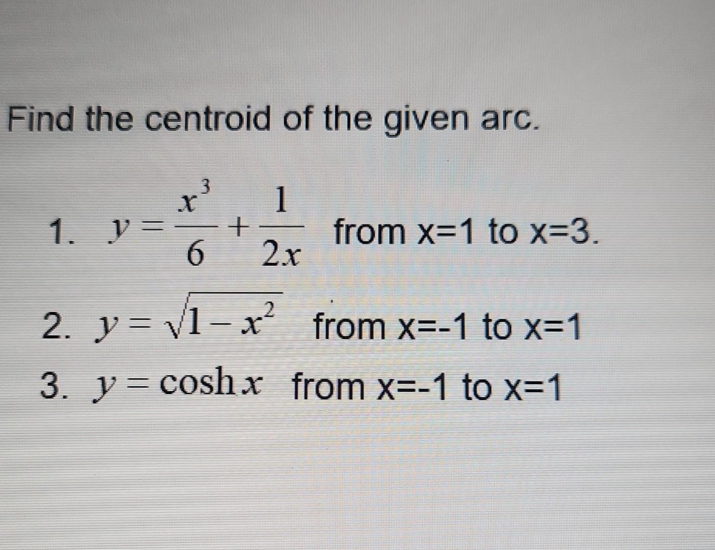 Solved Find the centroid of the given arc. 1. y=6x3+2x1 from | Chegg.com