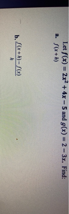 Solved Let f(x) = 2x2 + 4x - 5 and g(x) = 2 – 3x. Find: a. | Chegg.com