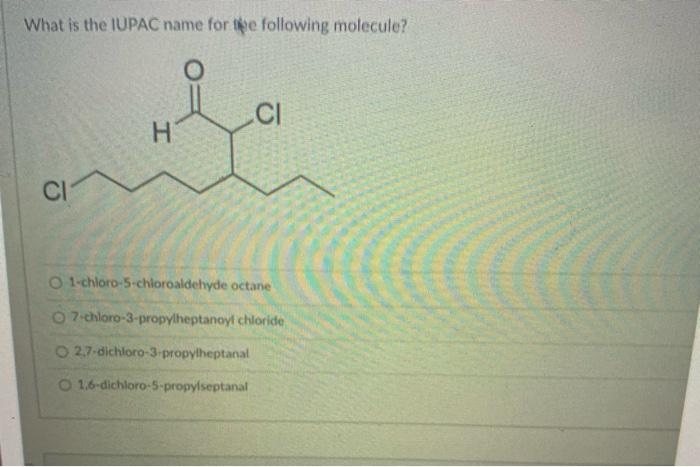 Solved What is the IUPAC name for the following molecule? CI | Chegg.com