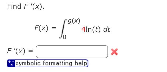 Solved Find F′(x) F(x)=∫0g(x)4ln(t)dtF′(x)=Find F′(x) | Chegg.com