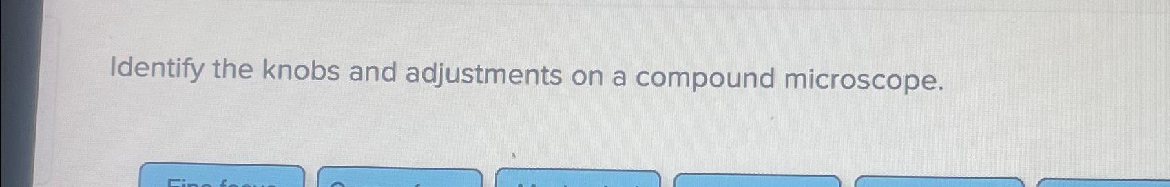 Solved Identify the knobs and adjustments on a compound | Chegg.com