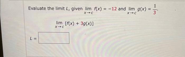 Solved Evaluate the limit L, given limx→cf(x)=−12 and | Chegg.com