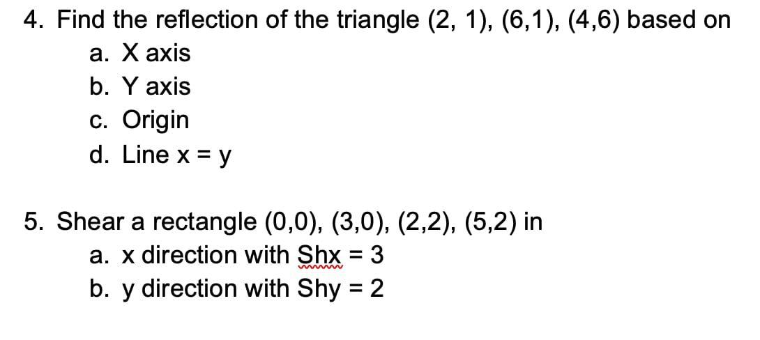 Solved 4. Find the reflection of the triangle (2, 1), (6,1), | Chegg.com