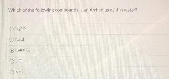 Solved Which of the following compounds is an Arrhenius acid | Chegg.com