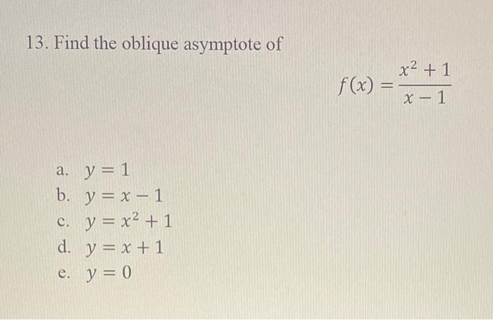 Solved 13. Find the oblique asymptote of a. y = 1 b. y = x - | Chegg.com