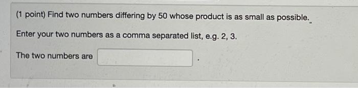 Solved (1 point) Find two numbers differing by 50 whose | Chegg.com