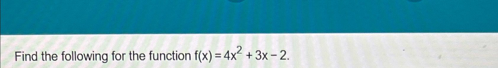 Solved Find the following for the function | Chegg.com