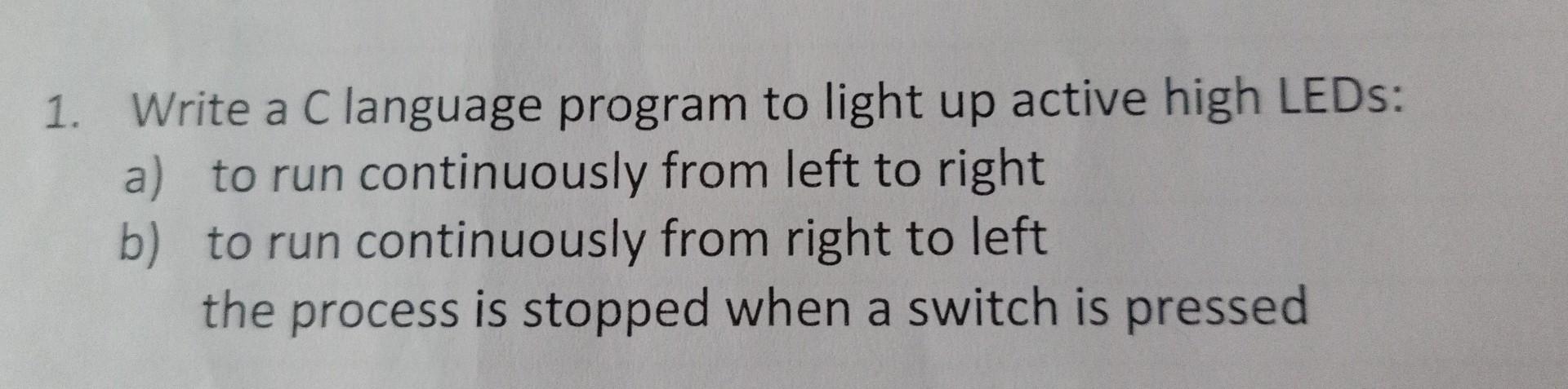 Solved 1. Write a C language program to light up active high | Chegg.com
