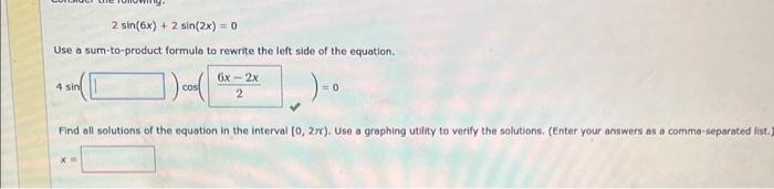 Solved 2sin(6x)+2sin(2x)=0 Use a sum-to-product formula to | Chegg.com