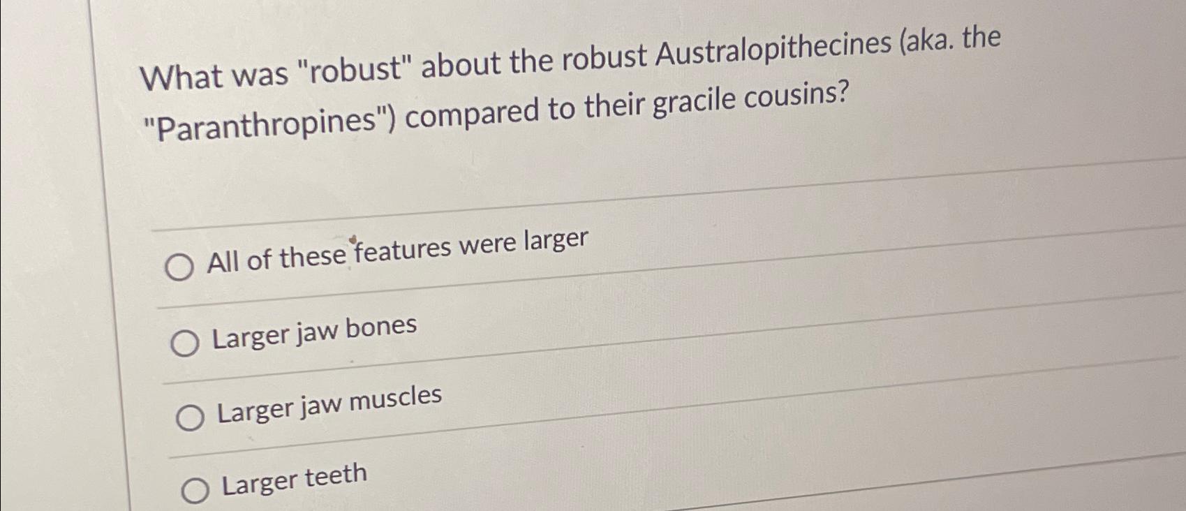 Solved What was "robust" about the robust Australopithecines | Chegg.com