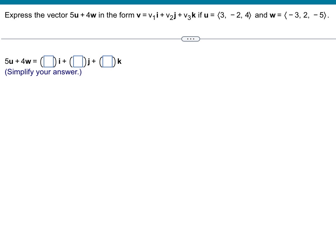 Solved Express the vector 5u+4w ﻿in the form v=v1i+v2j+v3k | Chegg.com