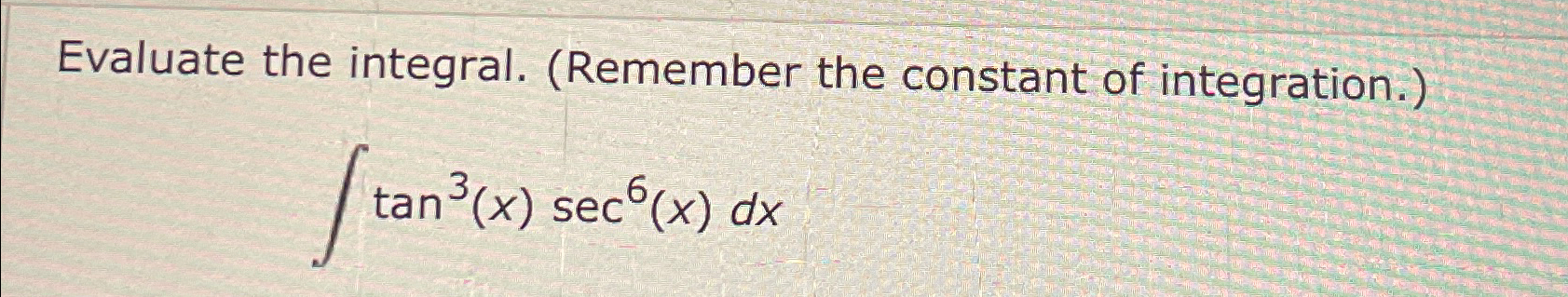 Solved Evaluate the integral. (Remember the constant of | Chegg.com