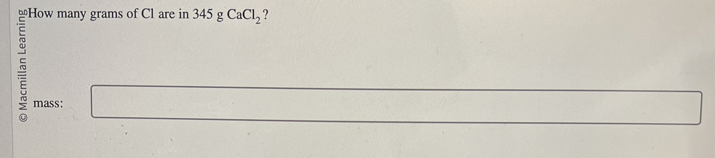 Solved . ?on ﻿How many grams of Cl are in 345gCaCl2 ?mass: | Chegg.com