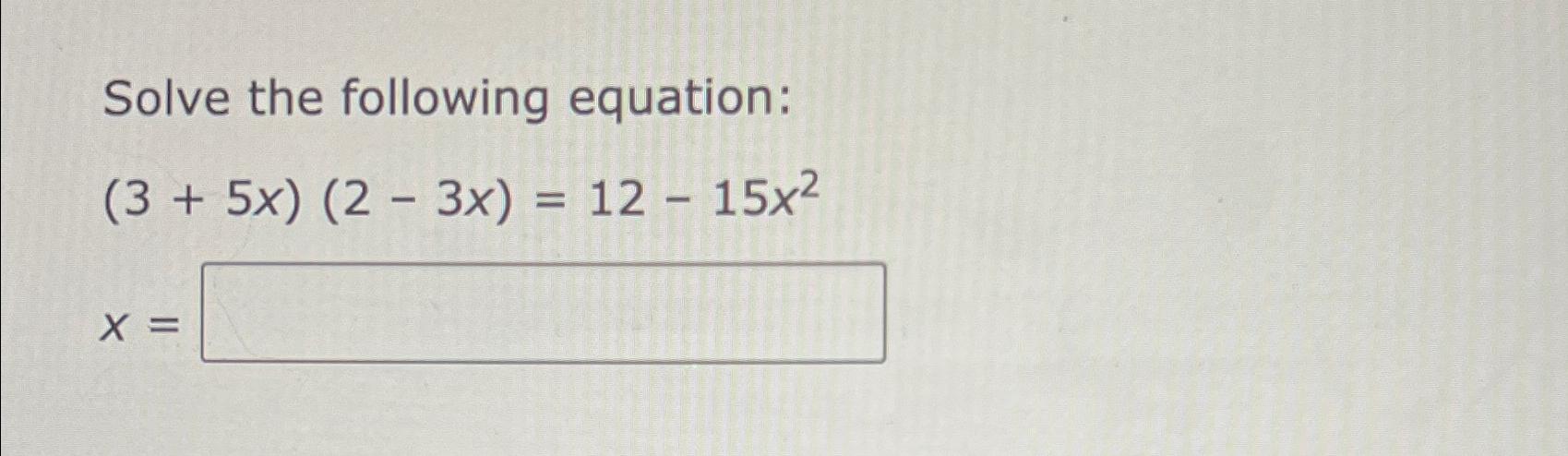 Solved Solve The Following Equation 3 5x 2 3x 12 15x2x