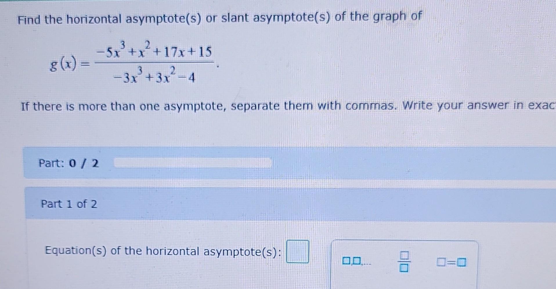 Solved Find the horizontal asymptote(s) or slant | Chegg.com