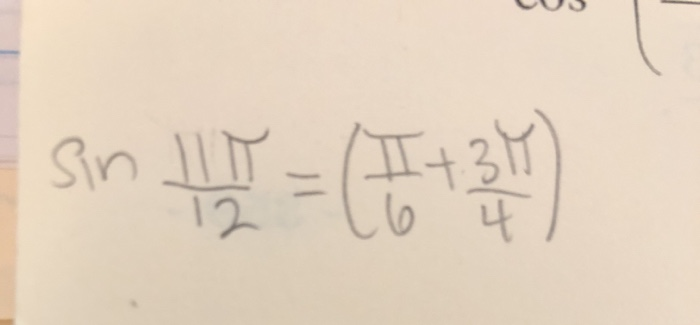 Solved what are the steps to write sin 11pi/12 as a sum? | Chegg.com