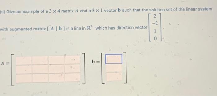 Solved c) Give an example of a 3×4 matrix A and a 3×1 vector | Chegg.com