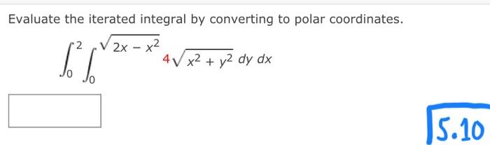 Solved Evaluate the iterated integral by converting to polar | Chegg.com