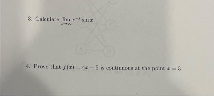 Solved 3. Calculate limx→∞e−xsinx 4. Prove that f(x)=4x−5 is | Chegg.com