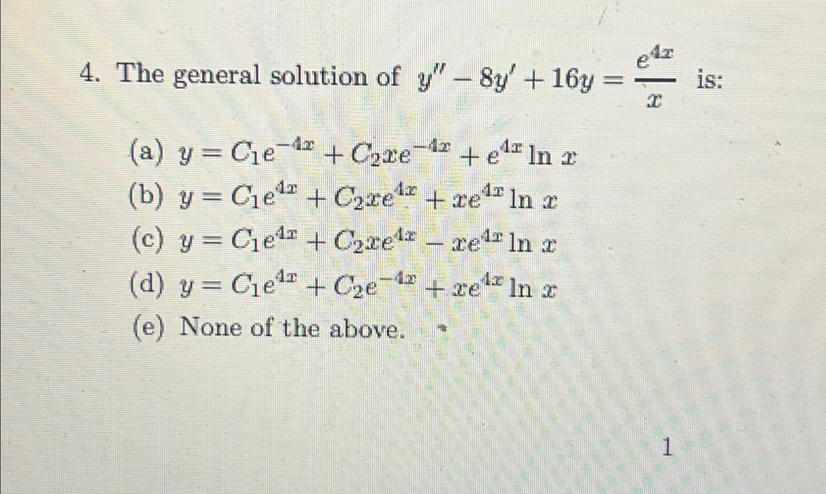 Solved The general solution of y''-8y'+16y=e4xx | Chegg.com Solved The general solution of y''-8y'+16y=e4xx | Chegg.com