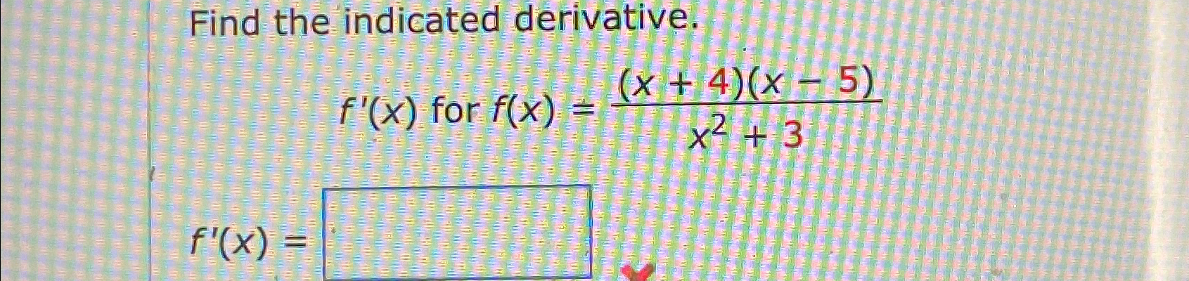 Solved Find the indicated derivative.f'(x) ﻿for | Chegg.com