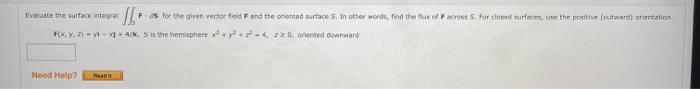 Solved Evalue the surface integral for the worfeld and the | Chegg.com