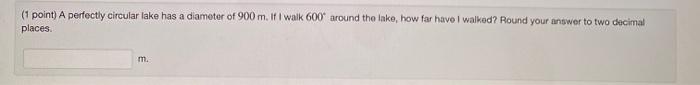 Solved (1 point) A perfectly circular lake has a diameter of | Chegg.com