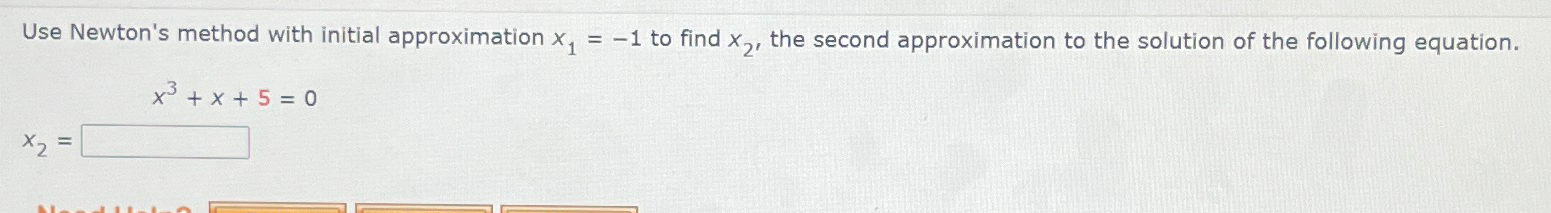Solved Use Newton's method with initial approximation x1=-1 | Chegg.com