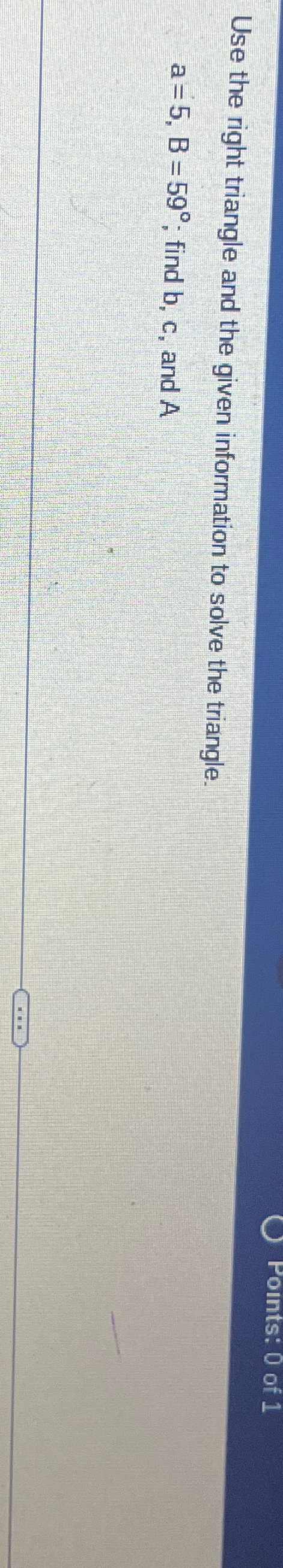 Solved Points: 0 ﻿of 1Use the right triangle and the given | Chegg.com