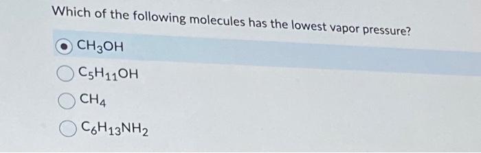 Solved Which of the following molecules has the lowest vapor | Chegg.com