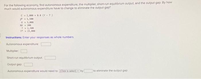Solved For the following economy, find autonomous | Chegg.com