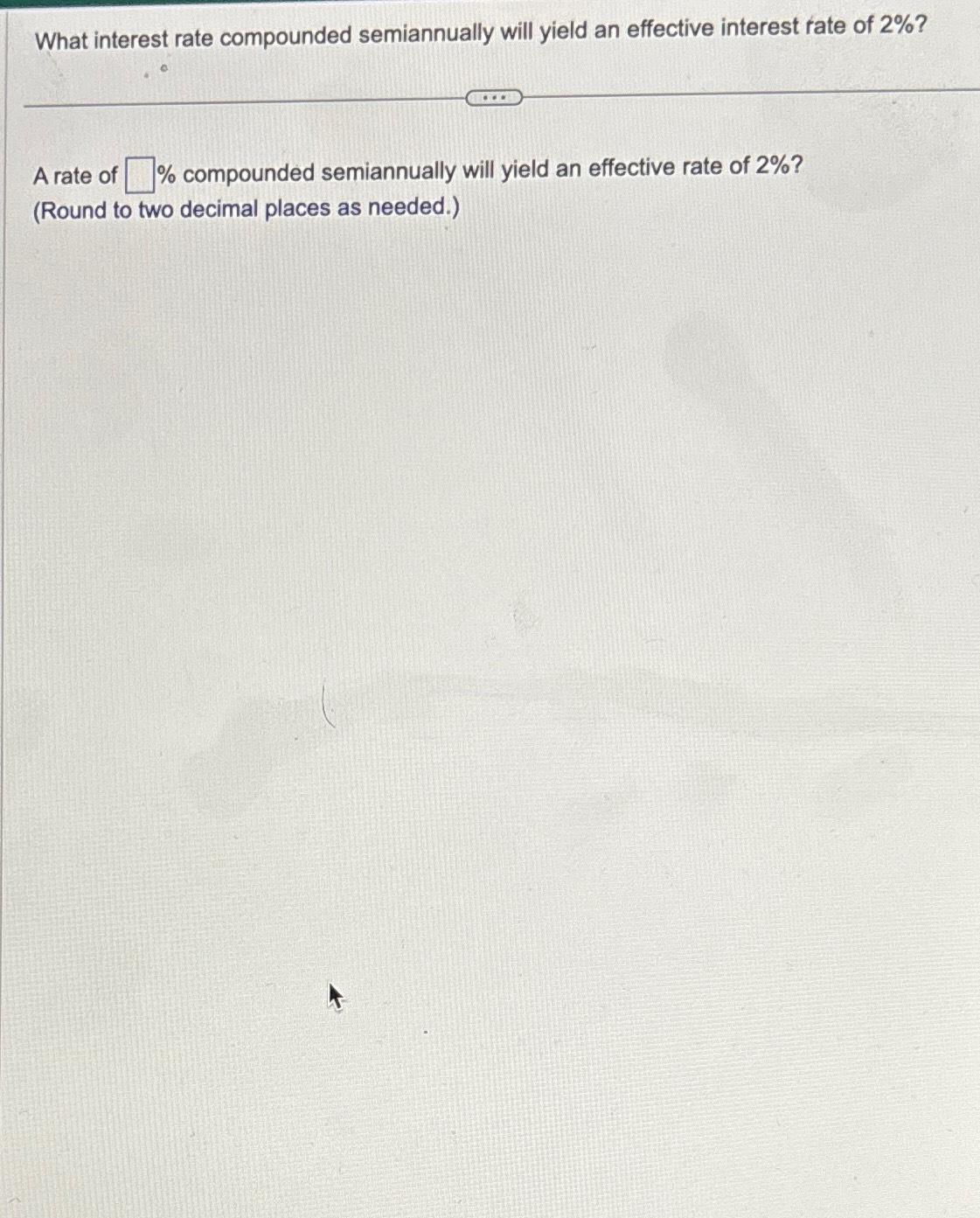 Solved What interest rate compounded semiannually will yield | Chegg.com