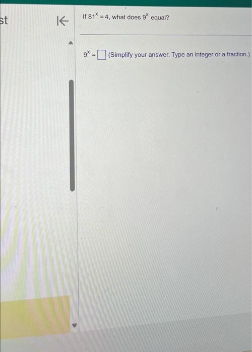 If 81* = 4, what does 9^x equal? (Simplify your | Chegg.com