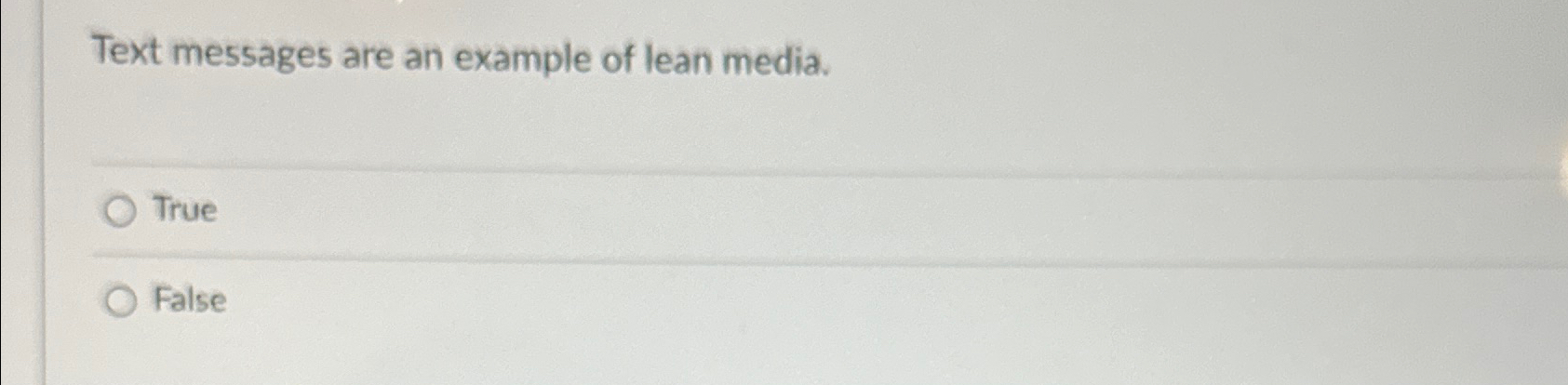 Solved Text messages are an example of lean media.TrueFalse | Chegg.com