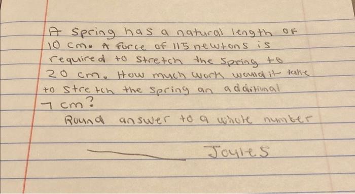 Solved A spring has a natural length of 10 cm. A force of | Chegg.com