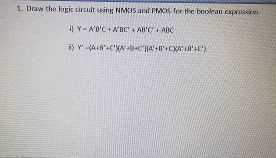 Solved 1. Draw the logic circuit using NMOS and PMOS for the | Chegg.com