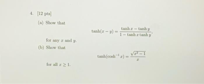 Solved 4. (12 pts) (a) Show that tanh(x - y) tanhr - tanhy | Chegg.com