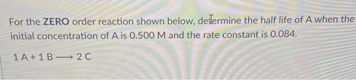 Solved For the ZERO order reaction shown below, determine | Chegg.com