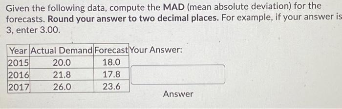 Solved Given the following data, compute the MAD (mean | Chegg.com