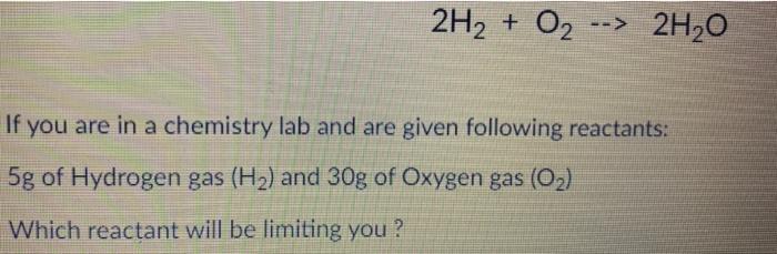 Solved 2H2 + O2 --> --> 2H20 If you are in a chemistry lab | Chegg.com