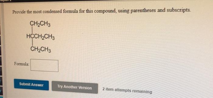 Solved provide the most condensed formula for this compound | Chegg.com