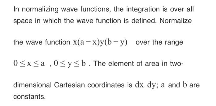 Solved In normalizing wave functions, the integration is | Chegg.com Solved In normalizing wave functions, the integration is | Chegg.com