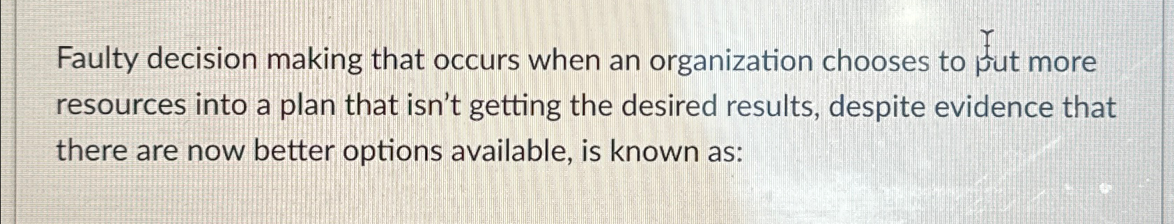 Solved Faulty decision making that occurs when an | Chegg.com