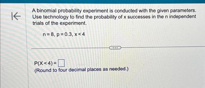 Solved A binomial probability experiment is conducted with | Chegg.com