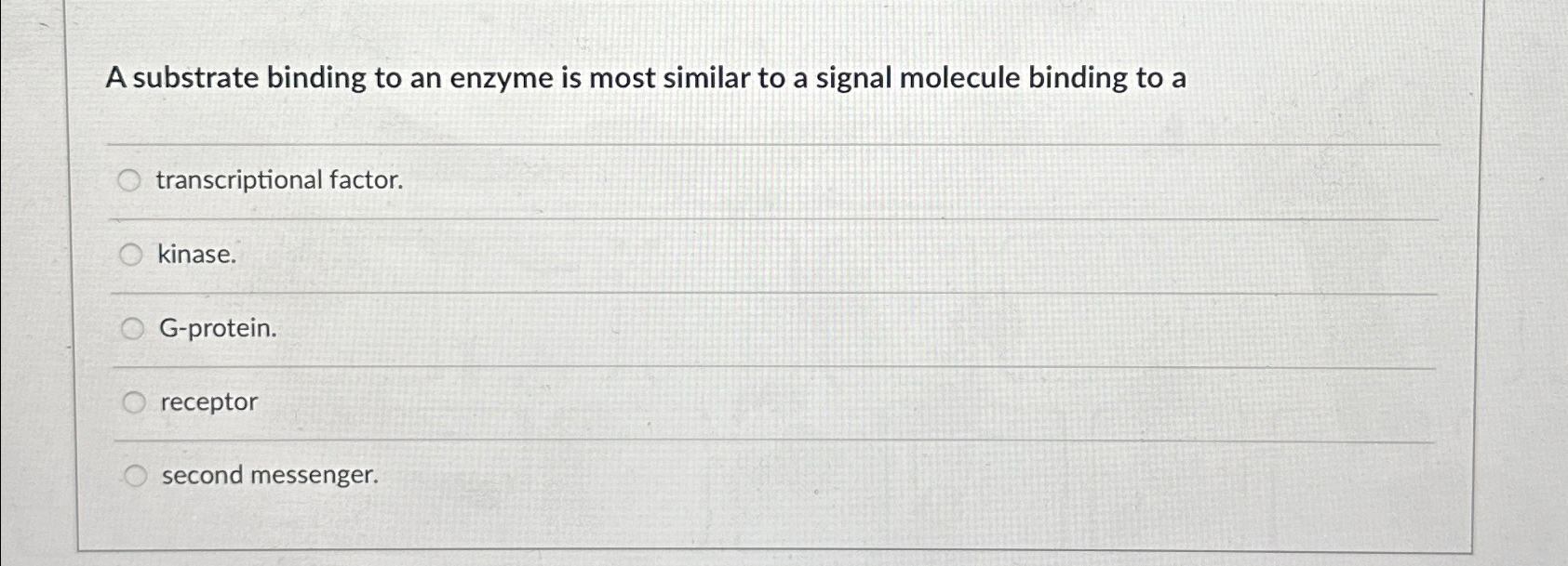 Solved A substrate binding to an enzyme is most similar to a | Chegg.com
