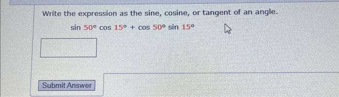 Solved Write the expression as the sine, cosine, or tangent | Chegg.com