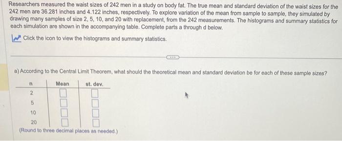 Researchers measured the waist sizes of 242 men in a | Chegg.com
