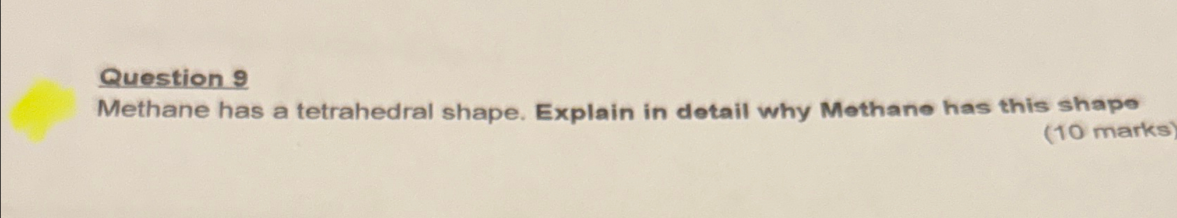 Solved Question 9Methane has a tetrahedral shape. Explain in | Chegg.com