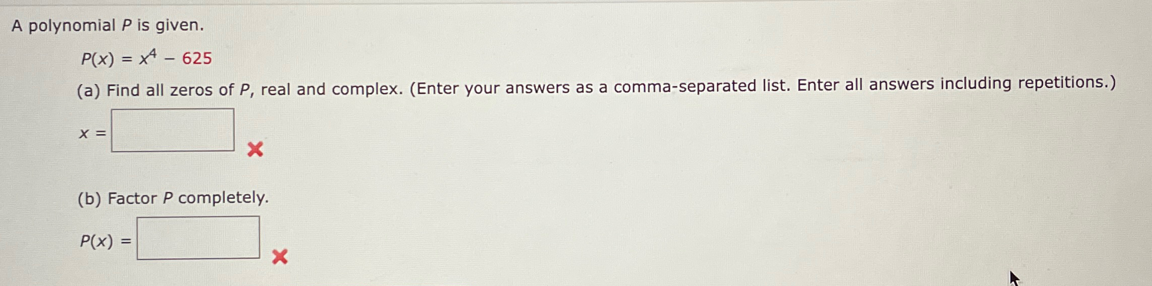 Solved A polynomial P ﻿is given.P(x)=x4-625(a) ﻿Find all | Chegg.com