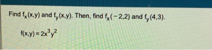 Solved Find fx(x,y) and fy(x,y). Then, find fx(-2,2) and | Chegg.com